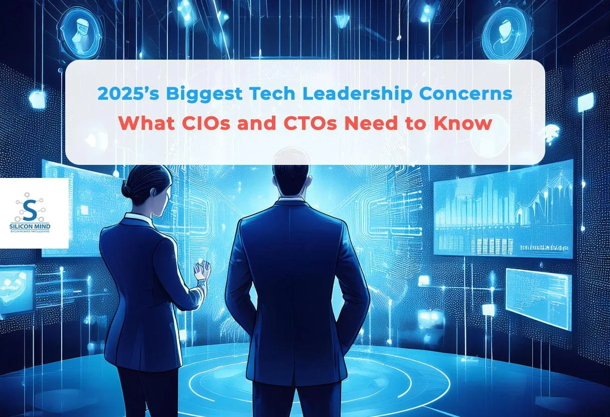 2025’s Biggest Tech Leadership Concerns: What CIOs and CTOs Need to ...